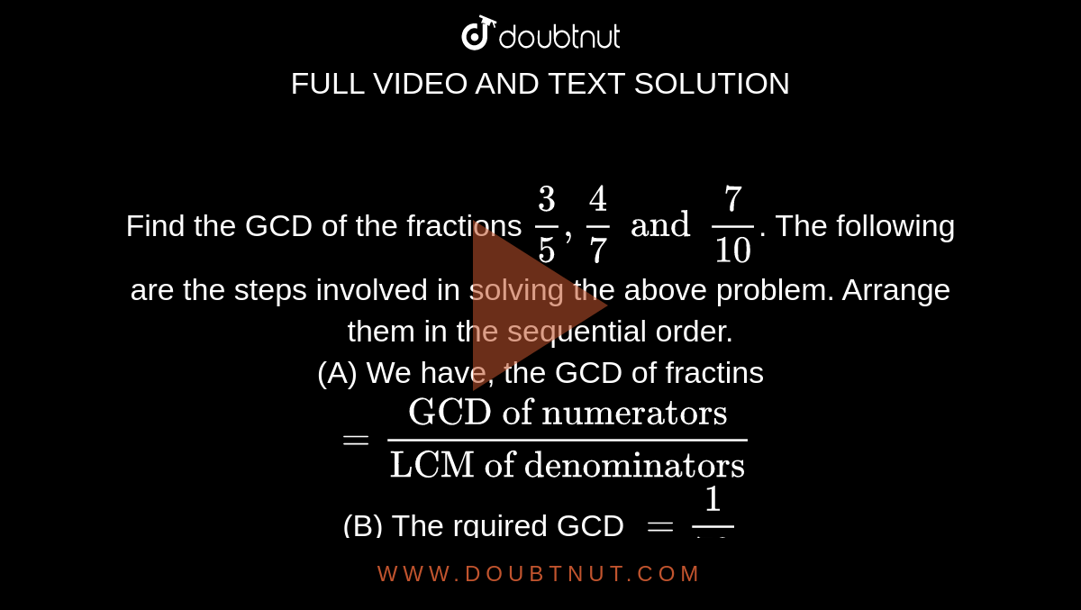 Find The Gcd Of The Fractions 3 5 4 7 And 7 10 The