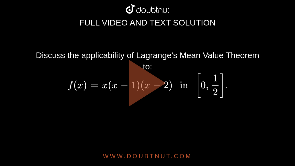 Discuss the applicability of Lagrange's Mean Value Theorem to: f(x)=x(x ...