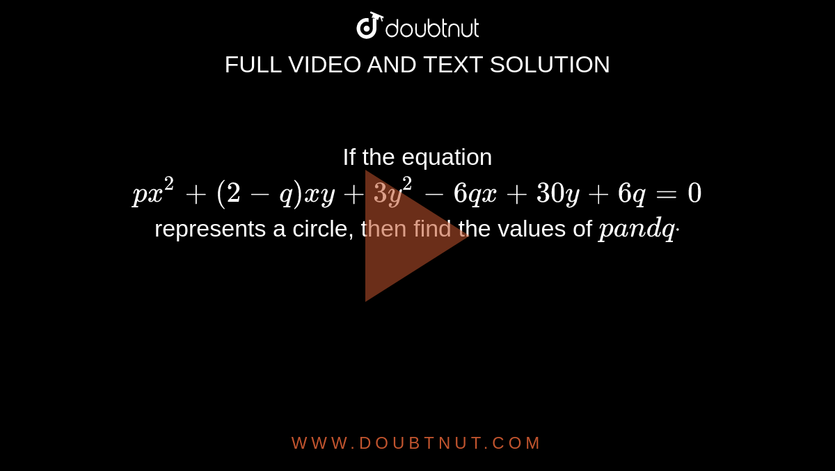 if-the-equation-p-x-2-2-q-x-y-3y-2-6q-x-30-y-6q-0-represents-a-circle