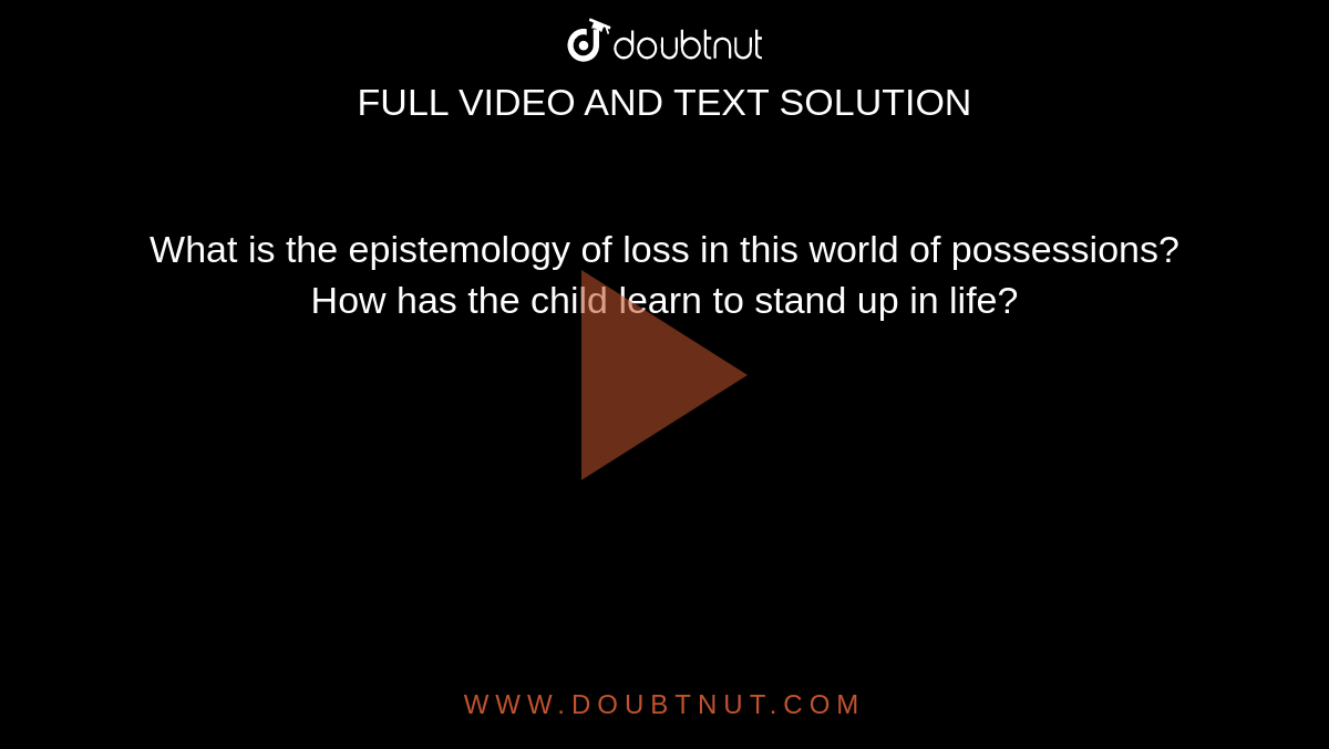 What Is The Epistemology Of Loss In This World Of Possessions How Has what-is-the-epistemology-of-loss-in-this-world-of-possessions-how-has