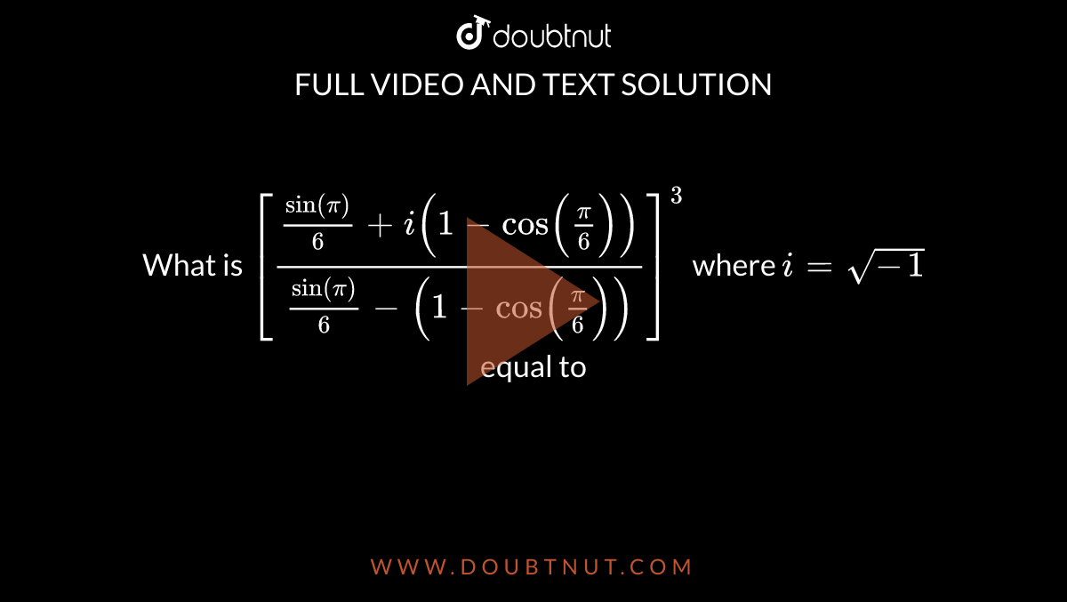 What Is sin pi 6 i 1 cos pi 6 sin pi 6 1 cos pi 6 3