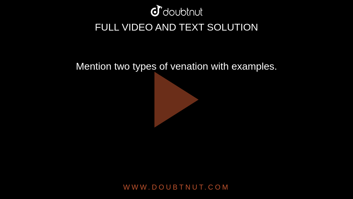mention-two-types-of-venation-with-examples