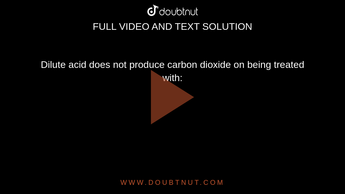 Dilute acid does not produce carbon dioxide on being treated with: