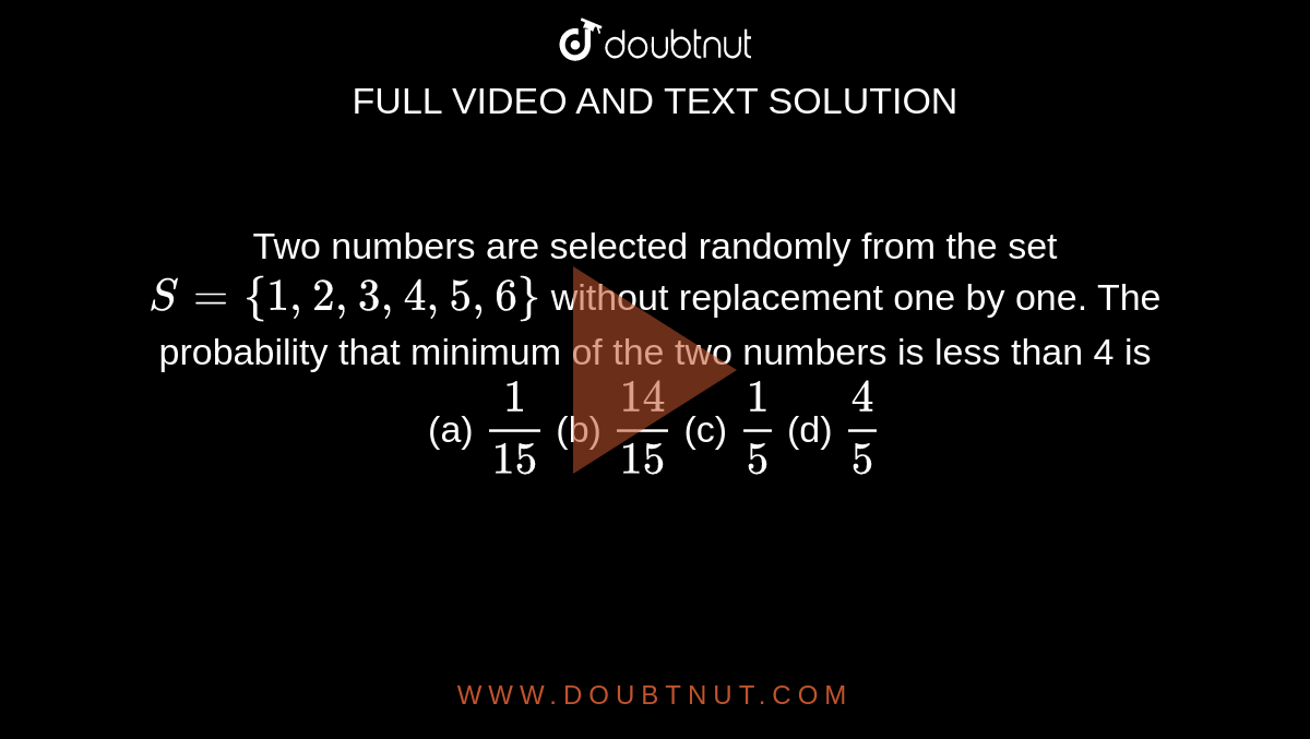 Two Numbers Are Selected Randomly From The Set S 123456 Without Replacement One By One