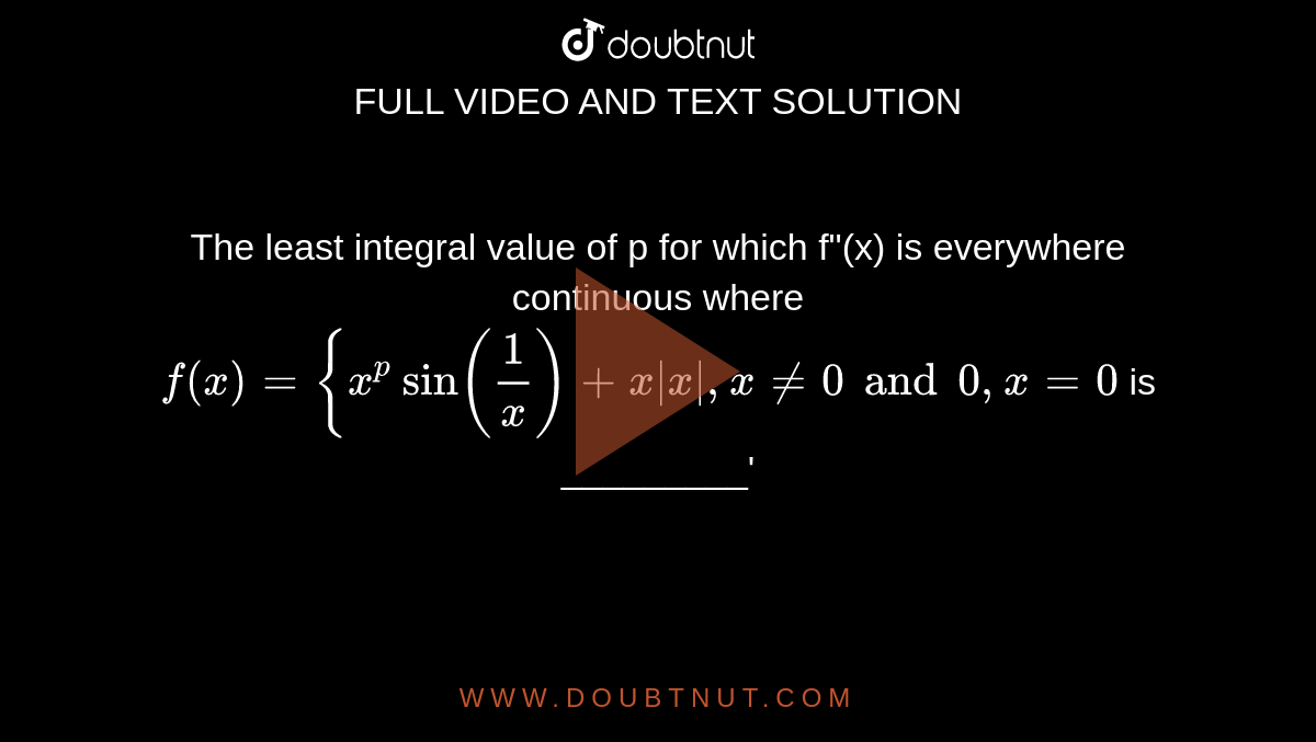 The least Integral Value Of P For Which F x Is Everywhere Continuous the-least-integral-value-of-p-for-which-f-x-is-everywhere-continuous