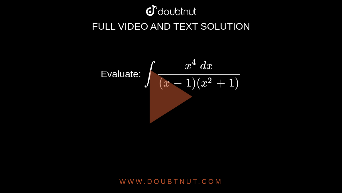 Evaluate Int x 4 Dx x 1 x 2 1 evaluate-int-x-4-dx-x-1-x-2-1