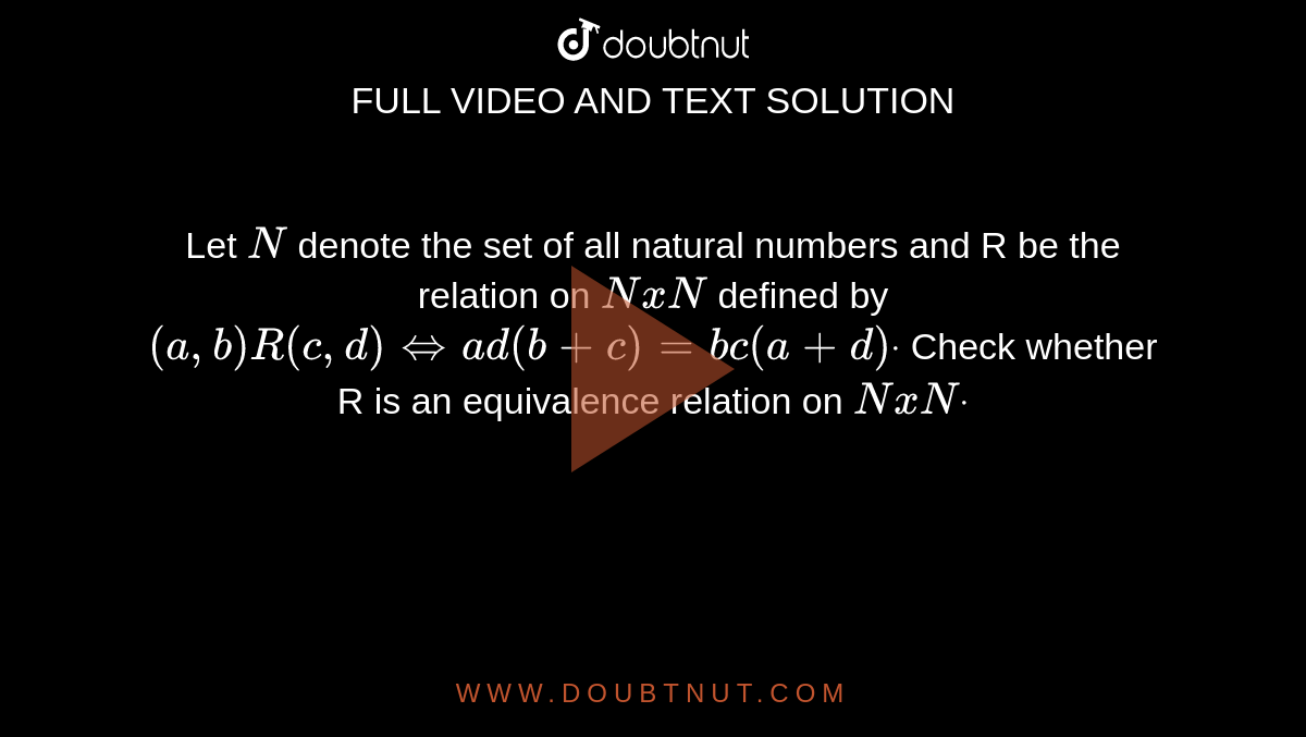 Let N Denote The Set Of All Natural Numbers And R Be The Relation On