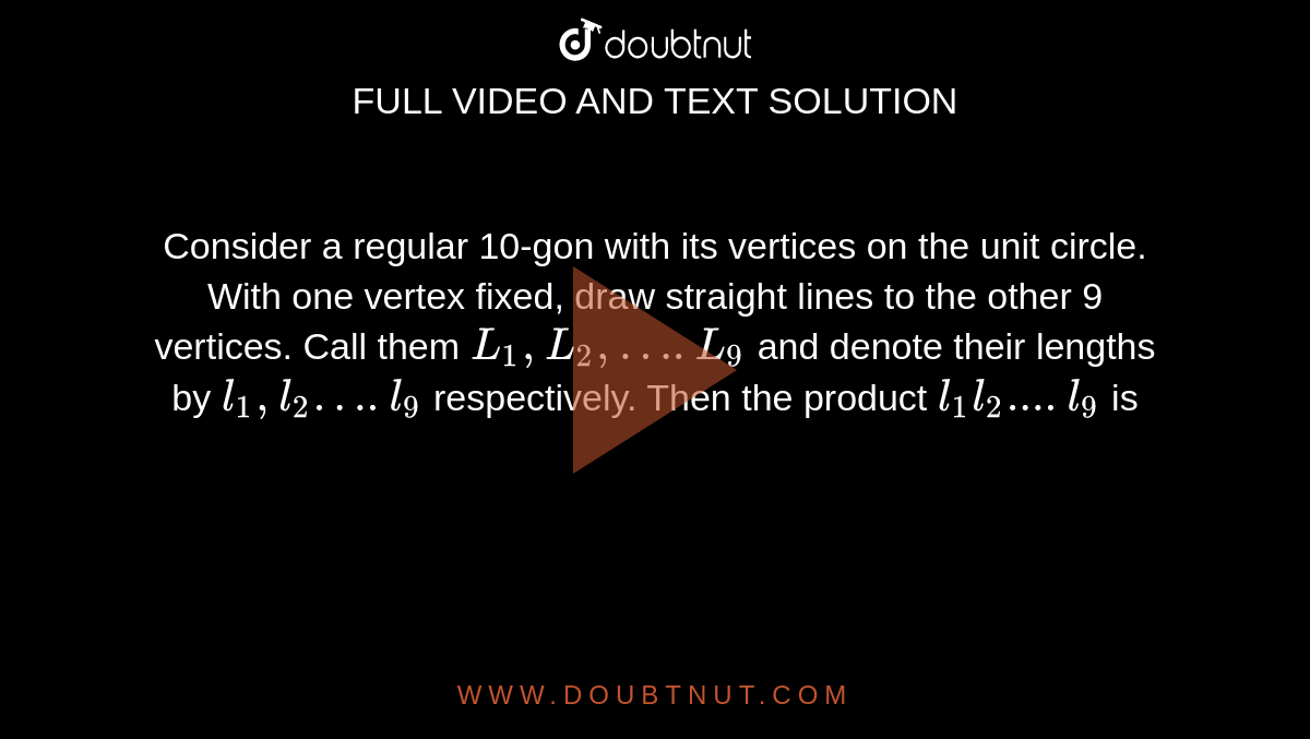 Consider a regular 10-gon with its vertices on the unit circle. With ... Consider a regular 10-gon with its vertices on the unit circle. With ...