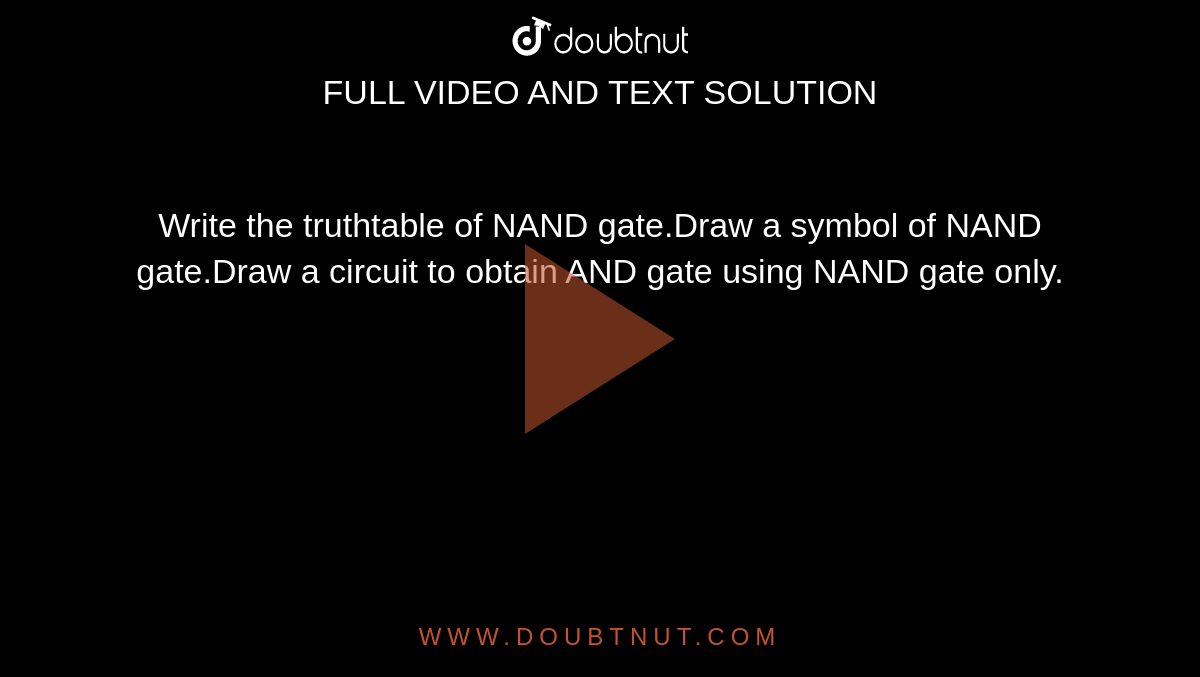 Write The Truthtable Of Nand Gate Draw A Symbol Of Nand Gate Draw A