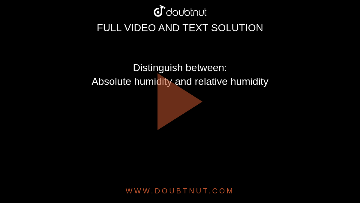 Distinguish Between Absolute Humidity And Relative Humidity distinguish-between-absolute-humidity-and-relative-humidity