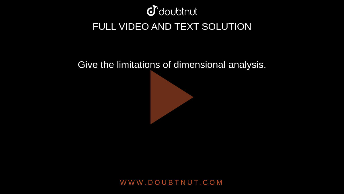 Give The Limitations Of Dimensional Analysis give-the-limitations-of-dimensional-analysis