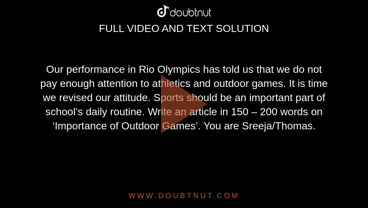 Our performance in Rio Olympics has told us that we do not pay enough attention to athletics and outdoor games. It is time we revised our attitude. Sports should be an important our-performance-in-rio-olympics-has-told-us-that-we-do-not-pay-enough-attention-to-athletics-and-outdoor-games-it-is-time-we-revised-our-attitude-sports-should-be-an-important