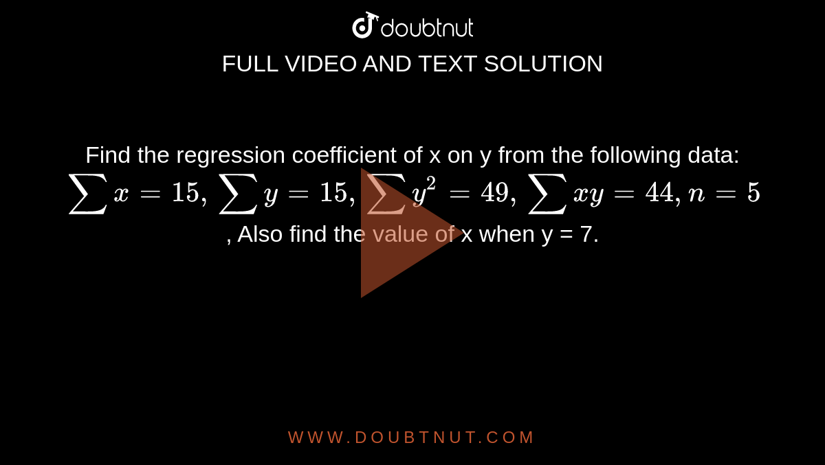 Find The Regression Coefficient Of X On Y From The Following Data Sumx find-the-regression-coefficient-of-x-on-y-from-the-following-data-sumx
