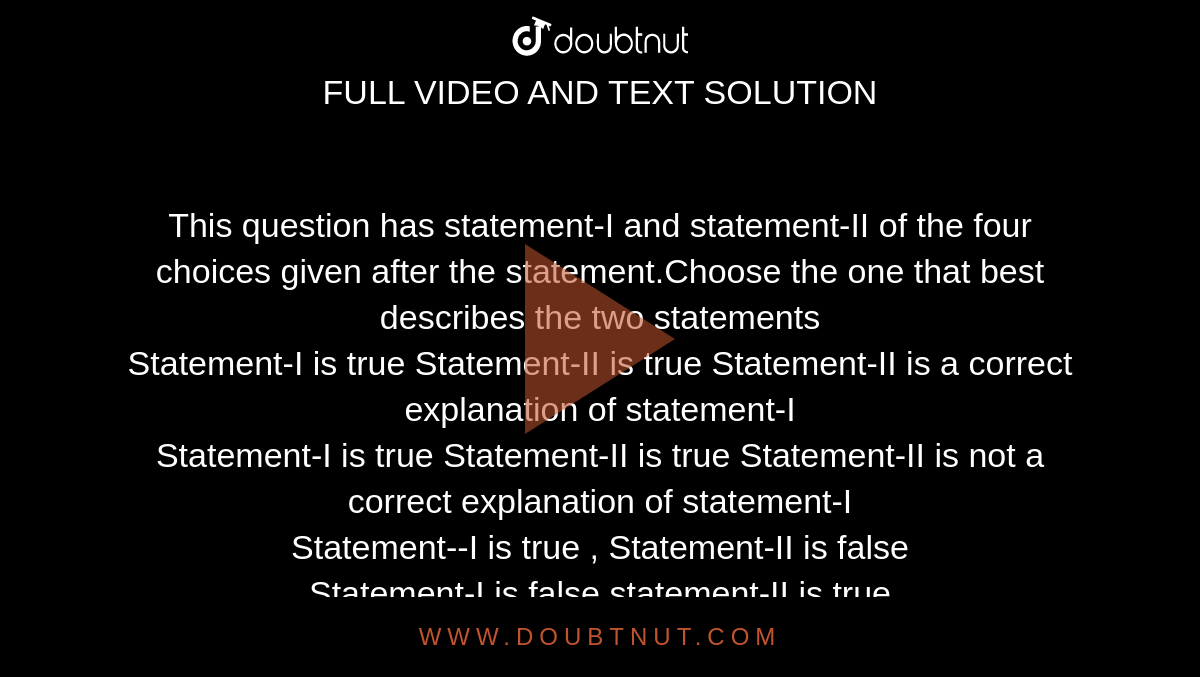 This Question Has Statement I And Statement Ii Of The Four Choices