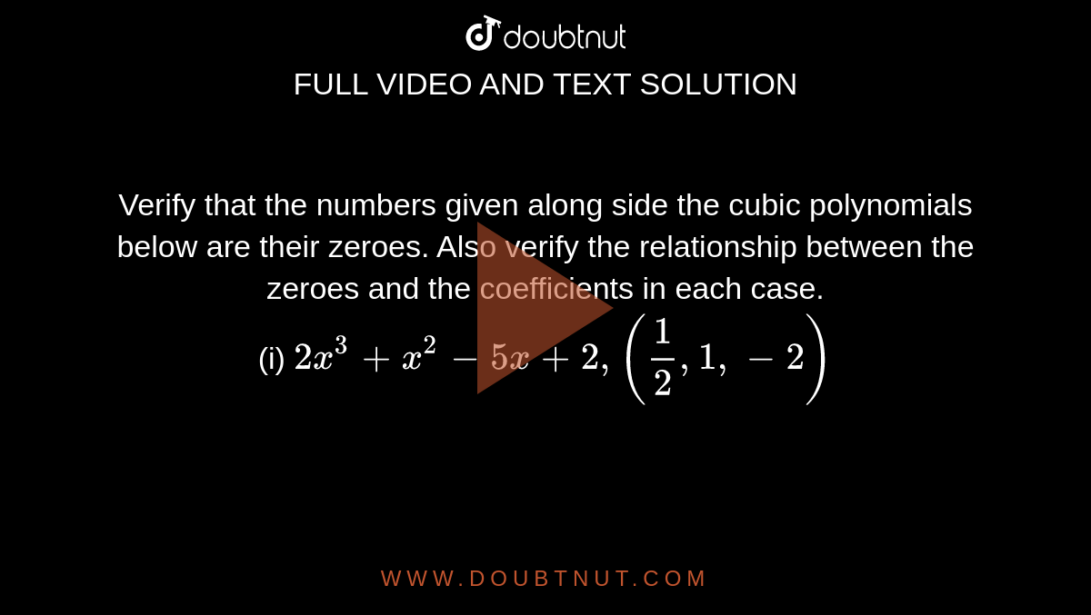 Verify that the numbers given along side the cubic polynomials below a