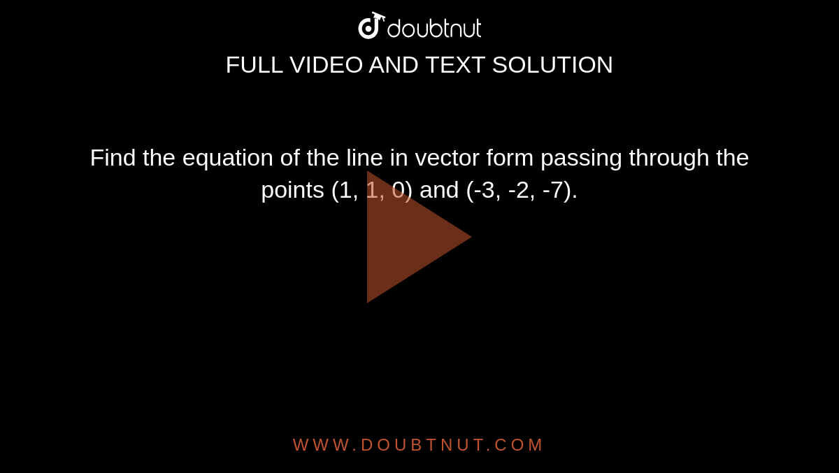 Find The Equation Of The Line In Vector Form Passing Through The Point