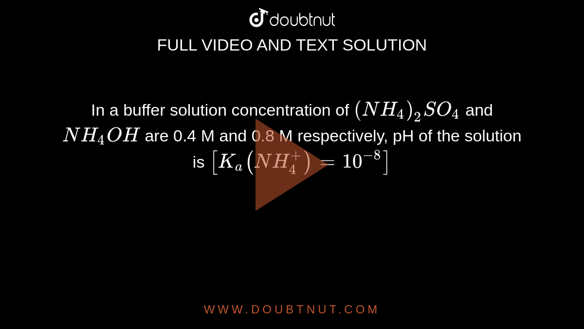 In A Buffer Solution Concentration Of Nh4 2so4 And Nh4oh Are 0 4 M And