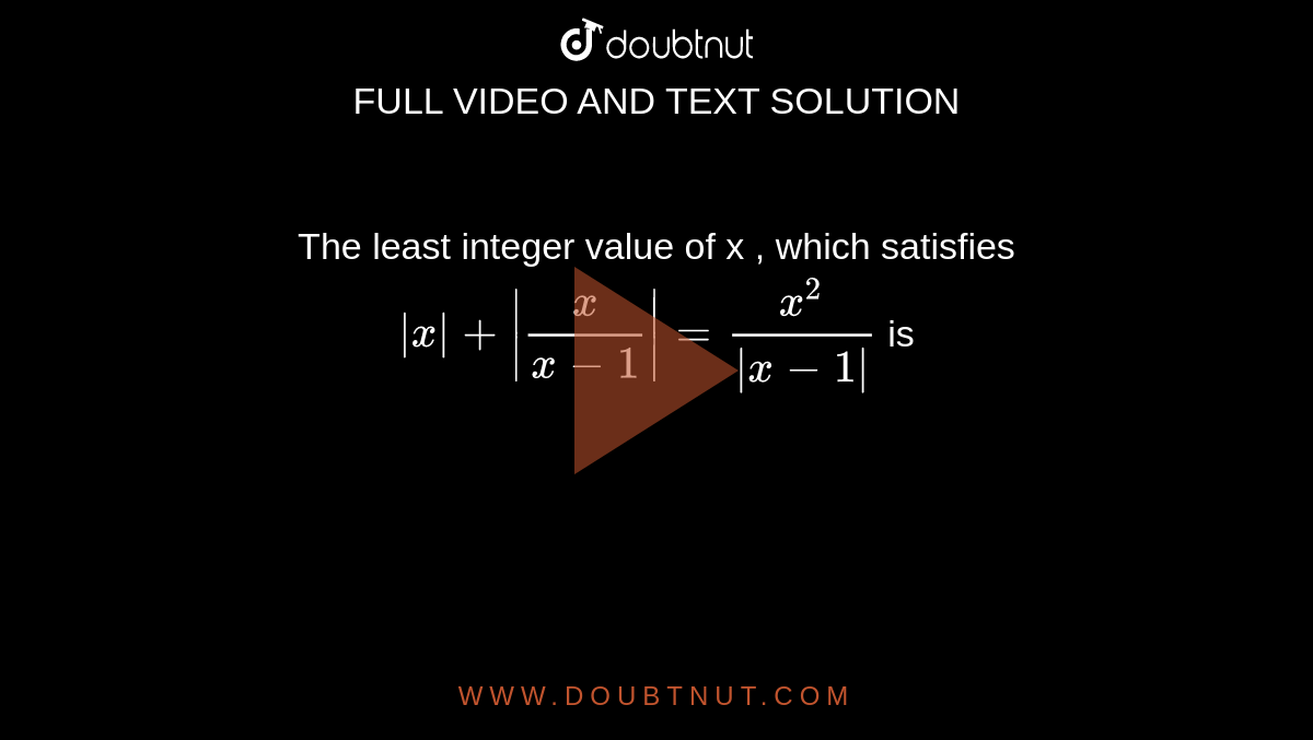The Least Integer Value Of X Which Satisfies x x x 1 x 2 the-least-integer-value-of-x-which-satisfies-x-x-x-1-x-2