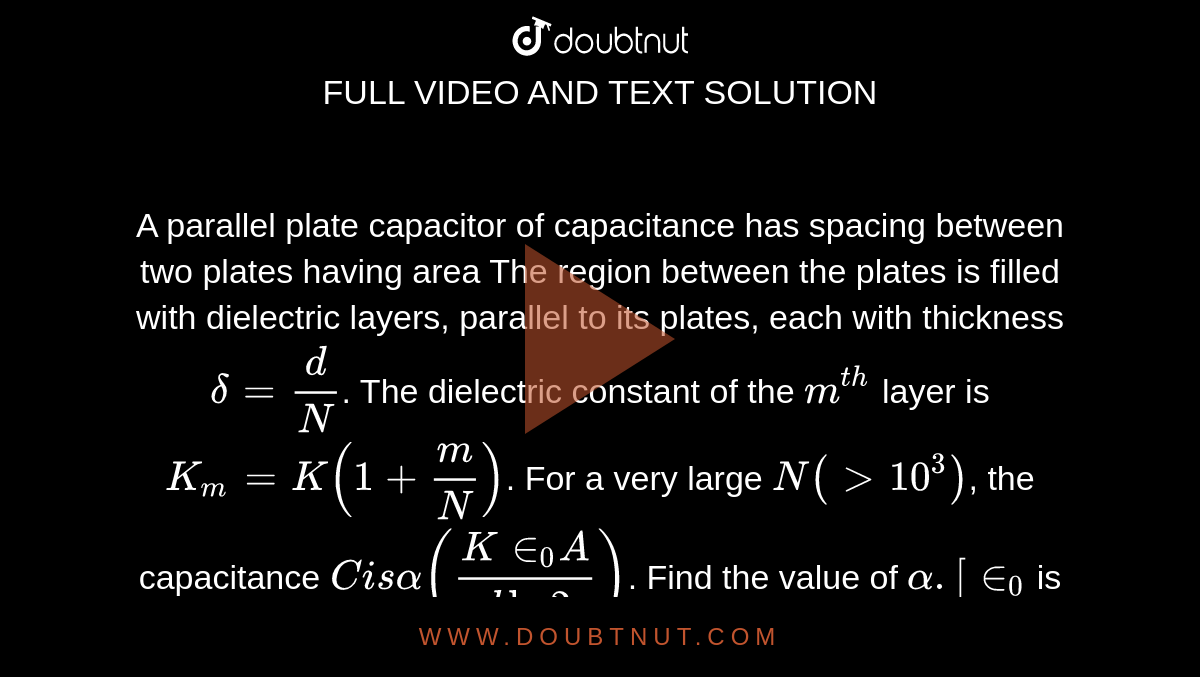 A parallel plate capacitor of capacitance has spacing between two ...