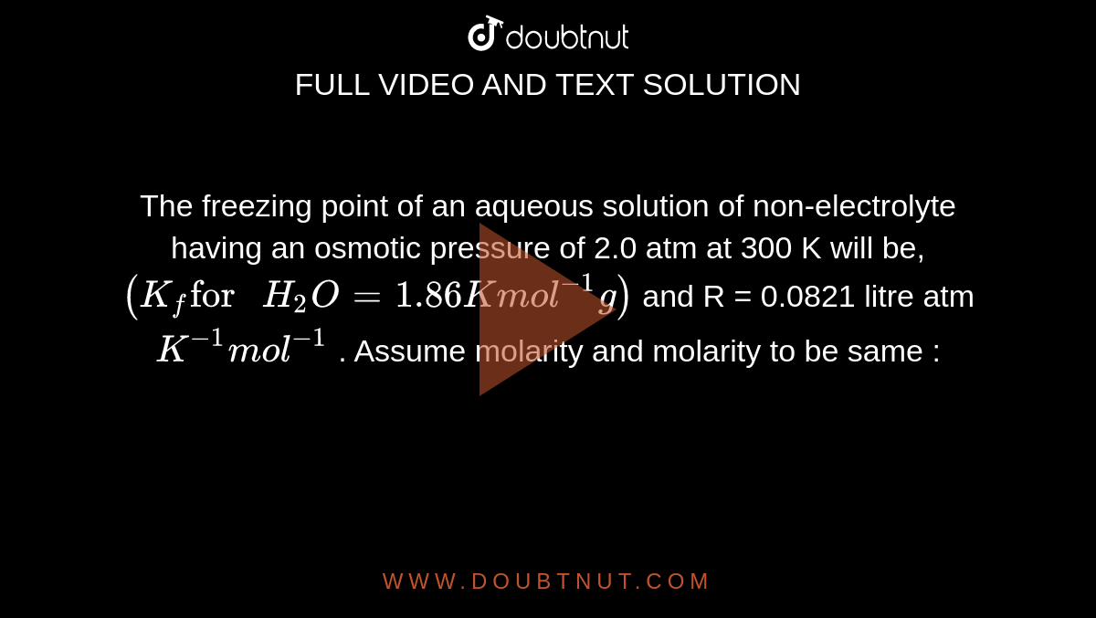 The freezing point of an aqueous solution of non-electrolyte having an