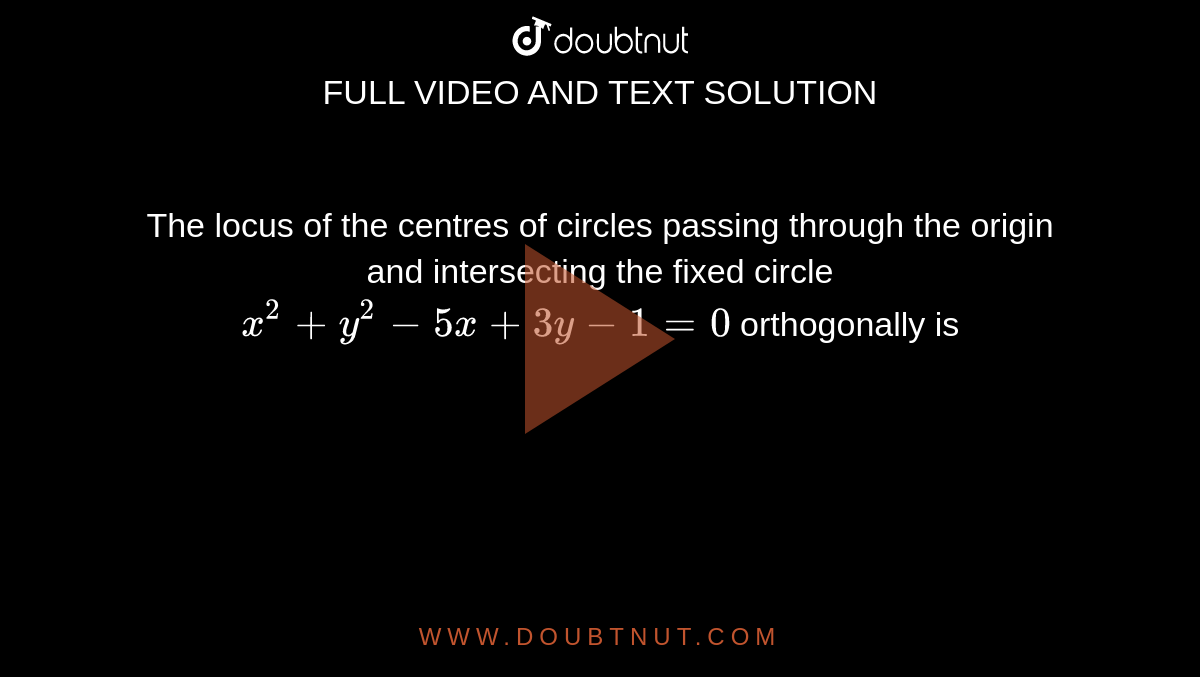 The locus of the centres of circles passing through the origin and int