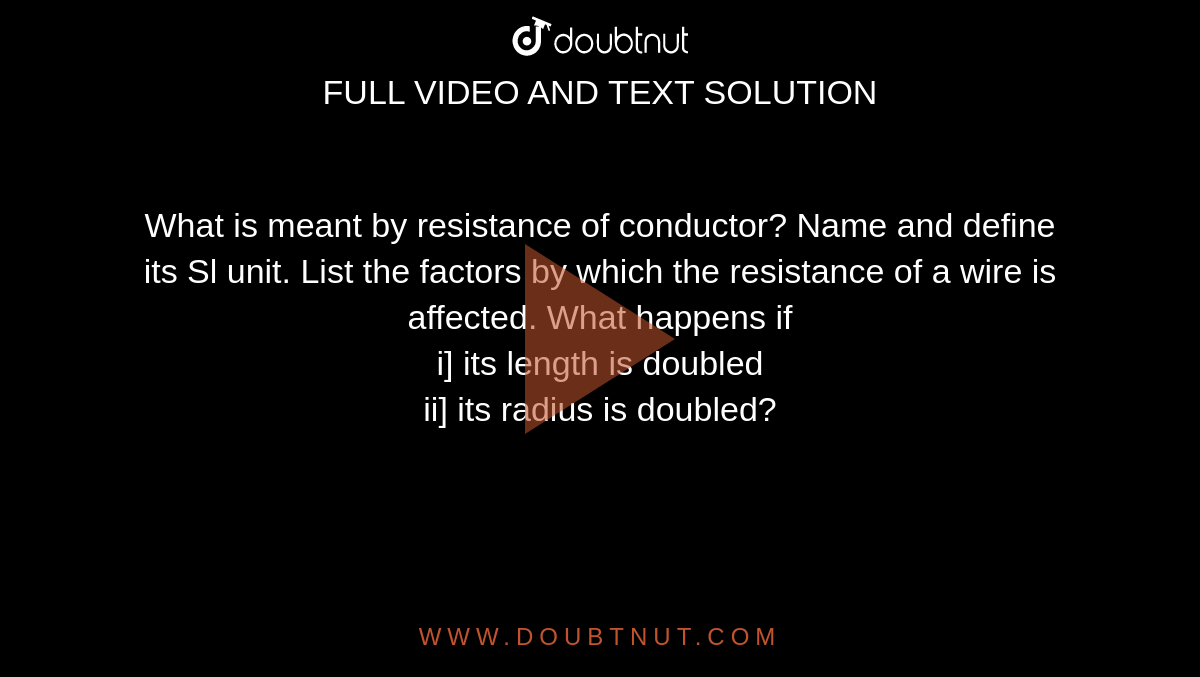 What is meant by resistance of conductor? Name and define its Sl unit.