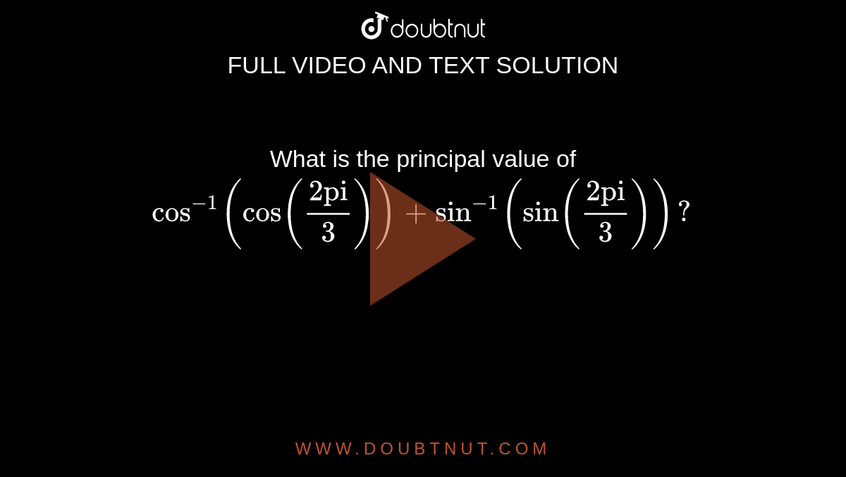 What Is The Principal Value Of Cos 1 cos 2pi 3 sin 1 sin