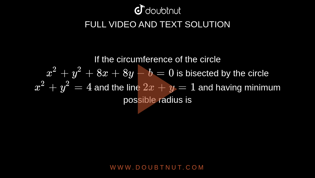 If The Circumference Of The Circle X 2 y 2 8x 8y b 0 Is Bisected By Th if-the-circumference-of-the-circle-x-2-y-2-8x-8y-b-0-is-bisected-by-th