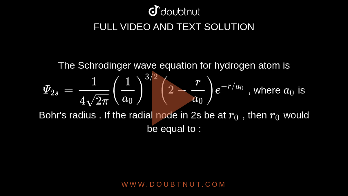 The Schrodinger Wave Equation For Hydrogen Atom Is Psi 2s 1 4sqrt