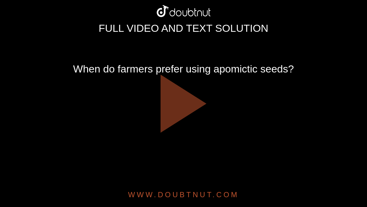 When Do Farmers Prefer Using Apomictic Seeds