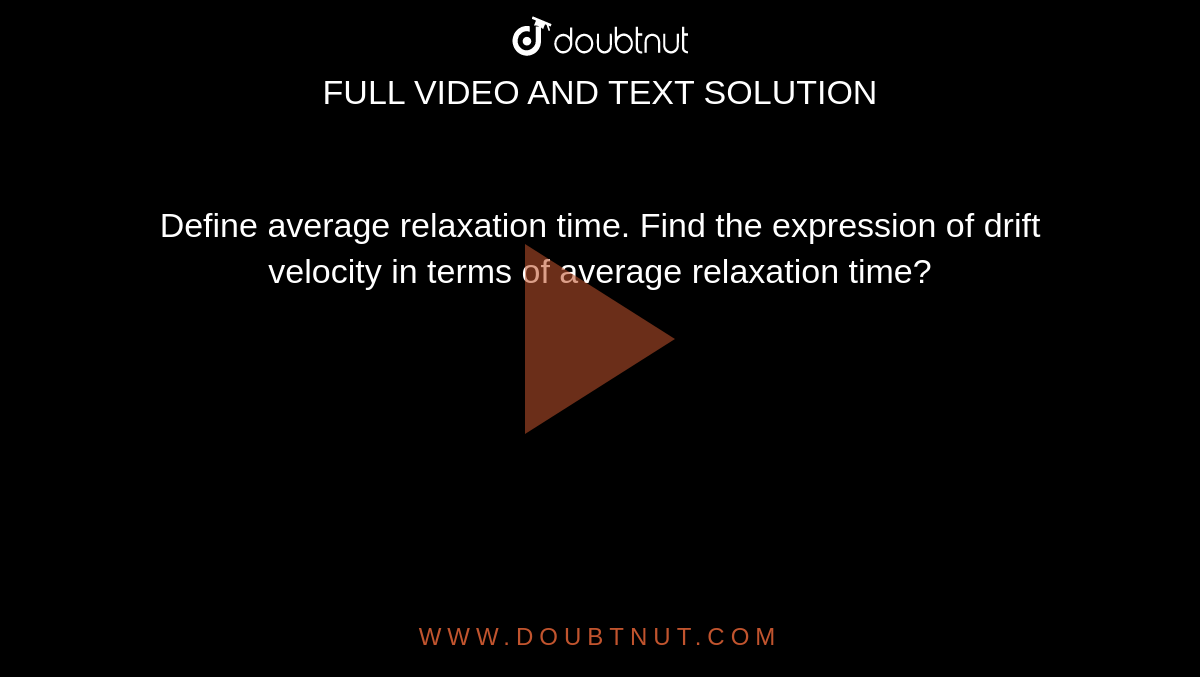 Define Average Relaxation Time Find The Expression Of Drift Velocity