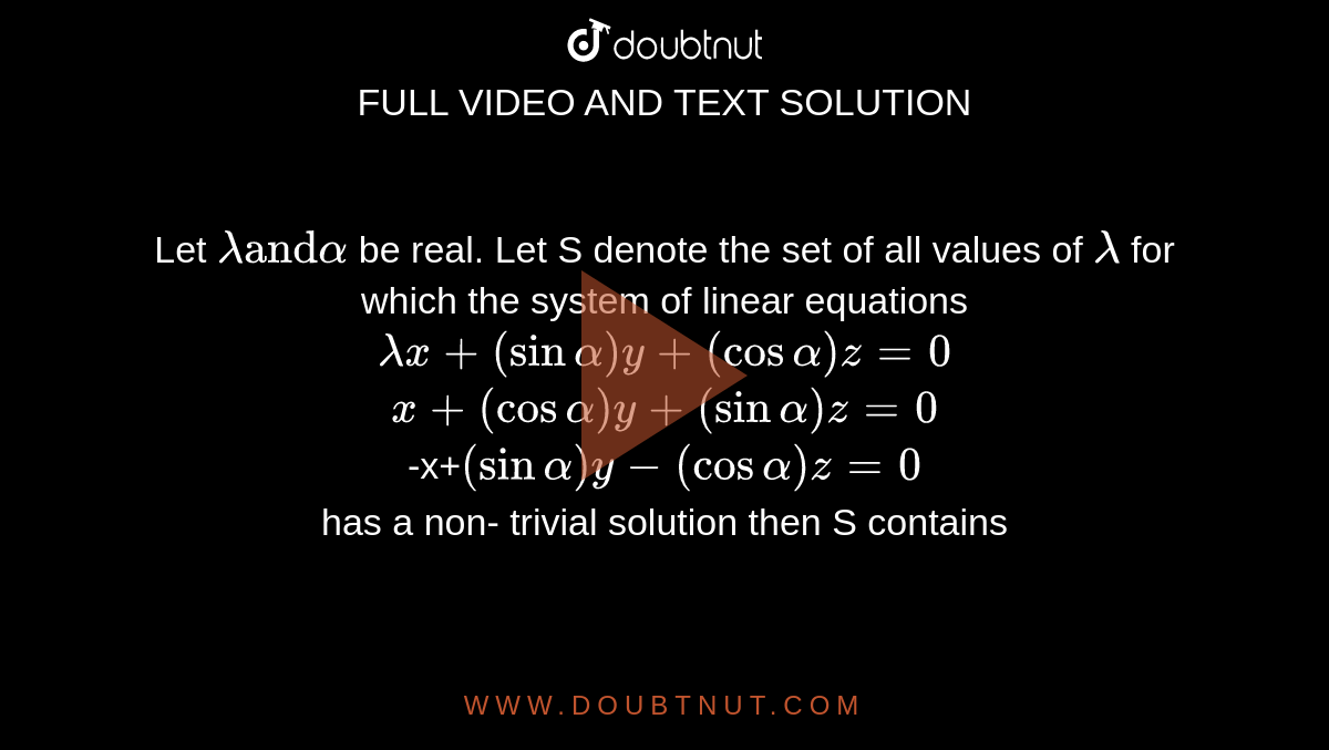 Let Lambda And Alpha Be Real Let S Denote The Set Of All Values Of 7122