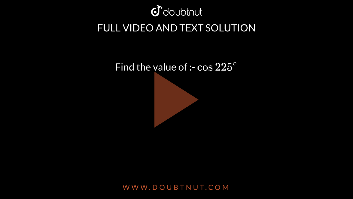 Find The Value Of Cos225 