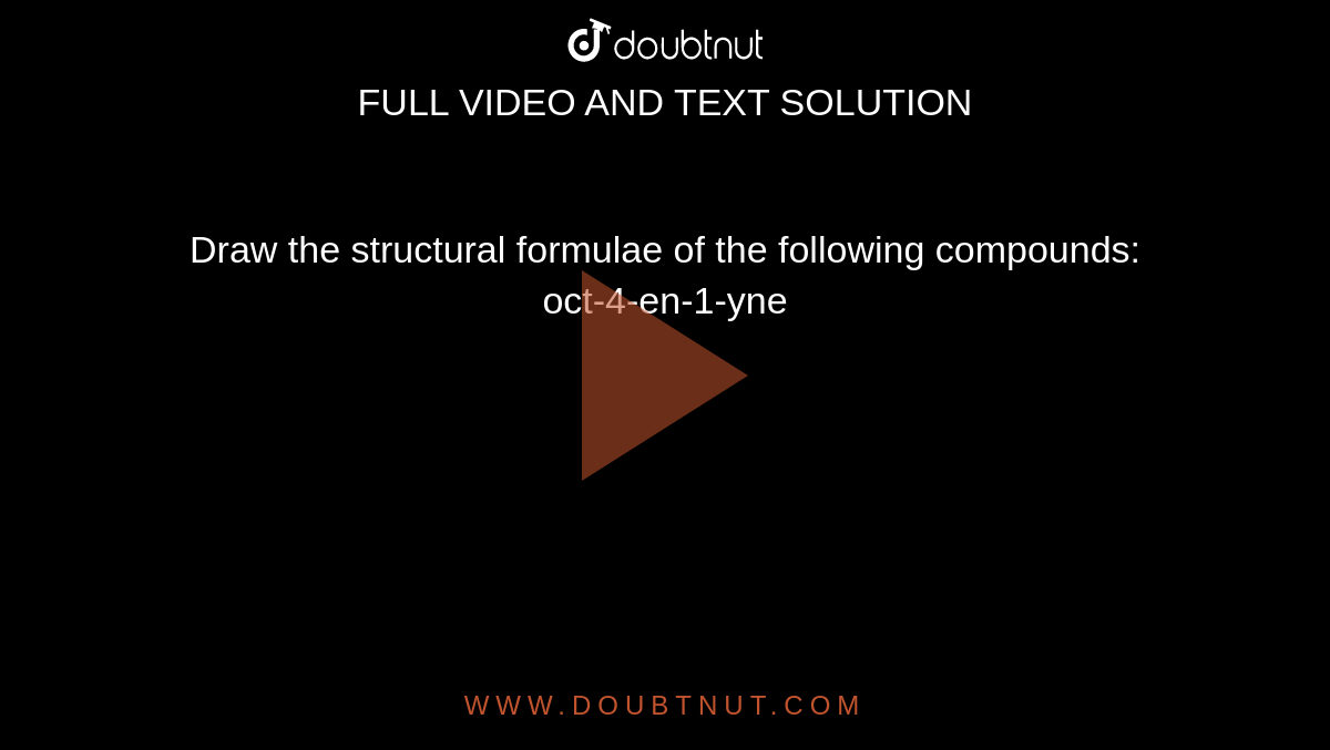 Draw The Structural Formulae Of The Following Compounds Oct 4 En 1