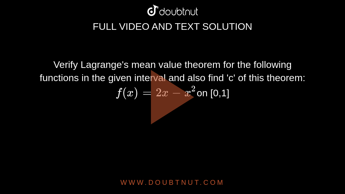 Verify Lagrange's mean value theorem for the following functions in th