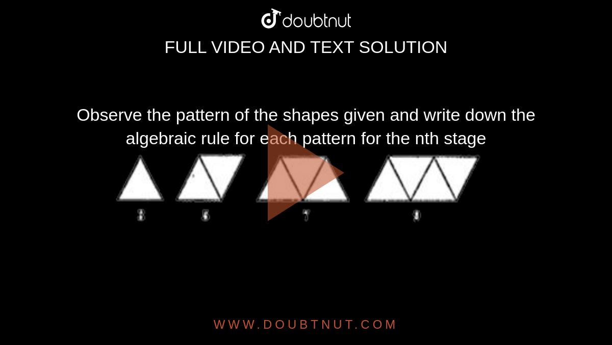 Observe the pattern of the shapes given and write down the algebraic r