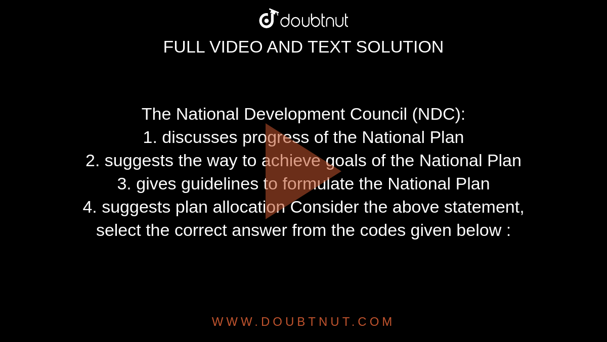 The National Development Council (NDC): 1. discusses progress of th