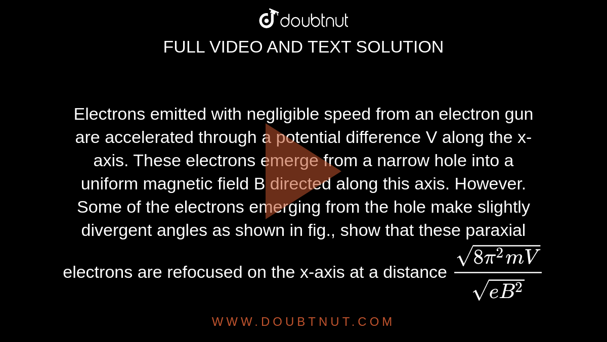 Electrons Emitted With Negligible Speed From An Electron Gun Are