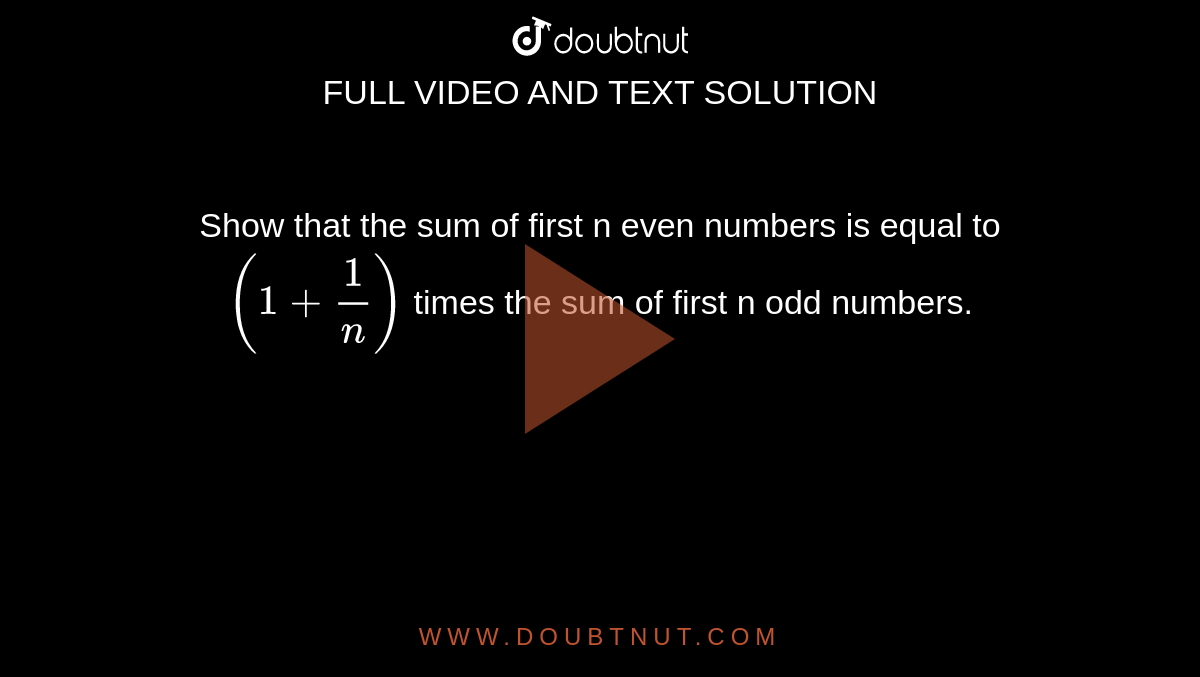 Show That The Sum Of First N Even Numbers Is Equal To 11n Times The Sum Of First N Odd Numbers