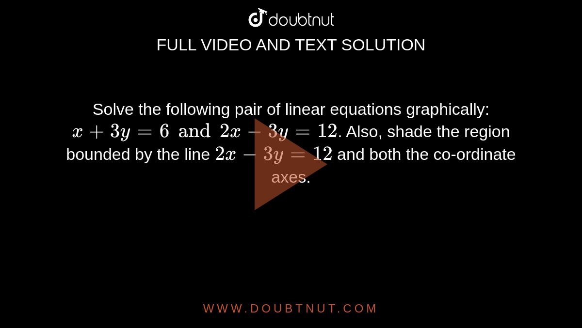 Solve The Following Pair Of Linear Equations Graphically X 3y 6 And