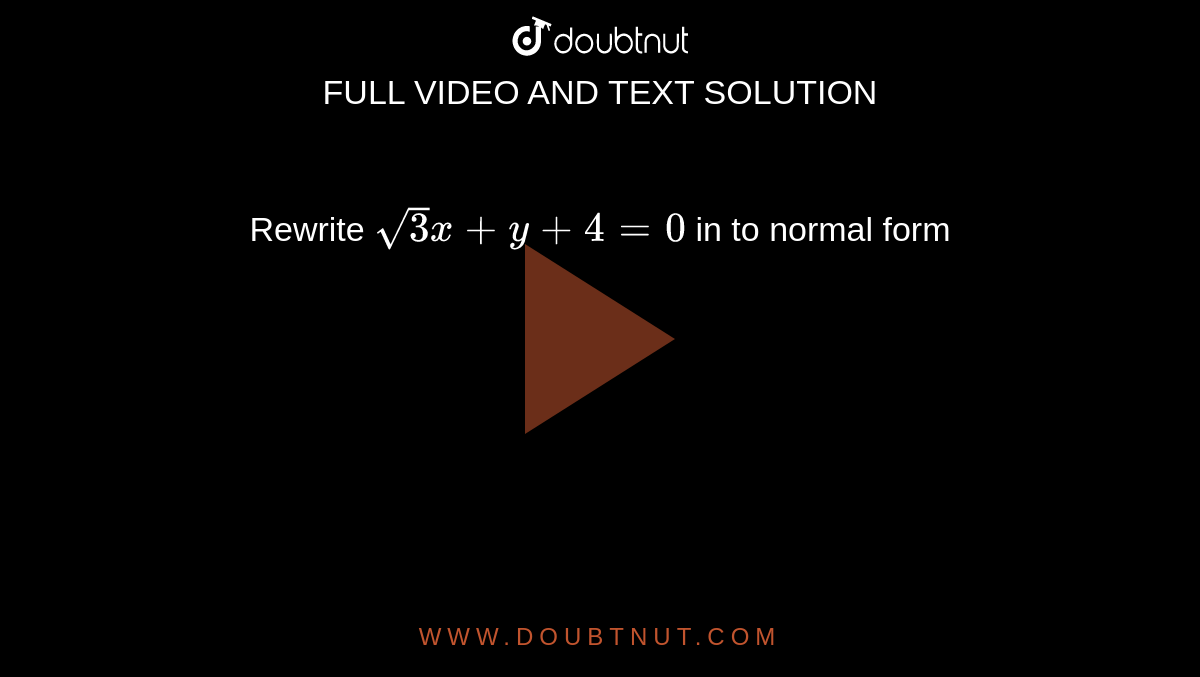 Rewrite sqrt(3)x+y+4=0 in to normal form