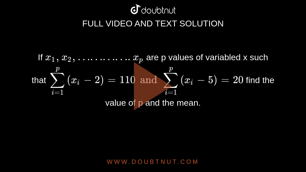 If x1,x2,………….xp are p values of variabled x such that underset(i=1)ov