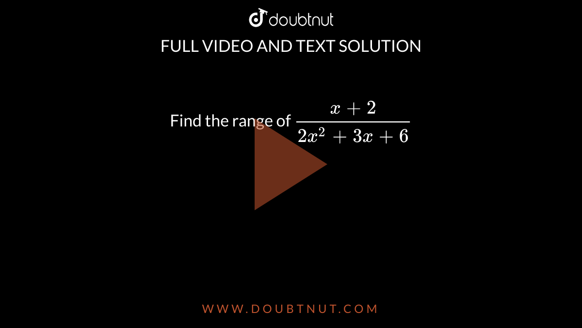 Find The Range Of x 2 2x 2 3x 6 