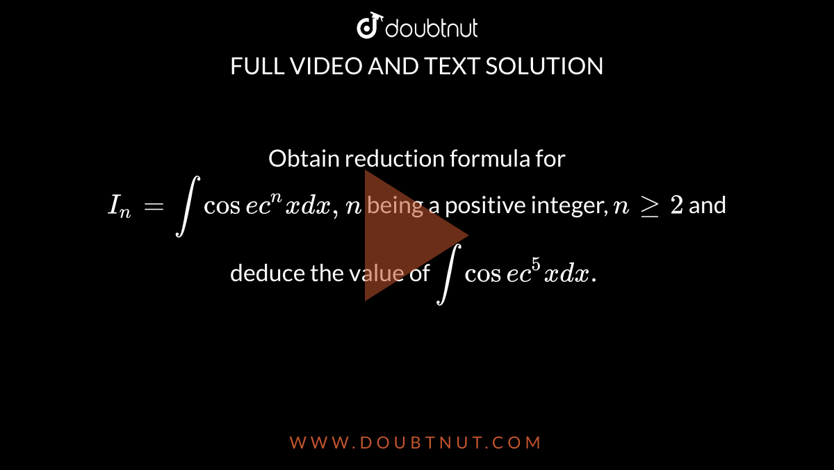 Obtain Reduction Formula For I N Int Cosec N X Dx N Being A P