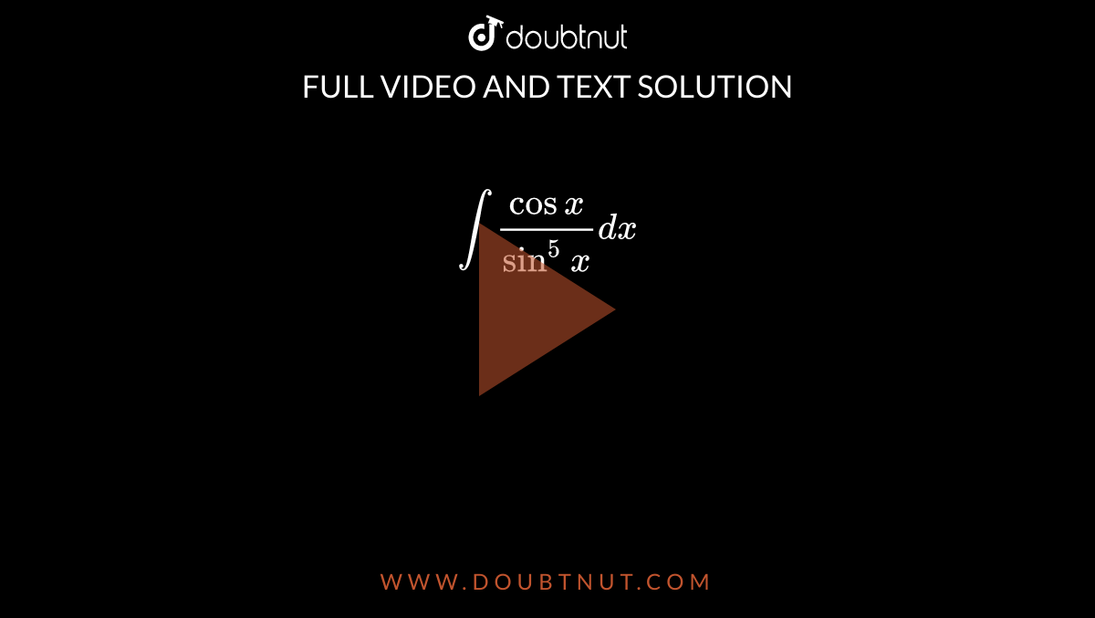 int (cosx)/(sin^5x) dx