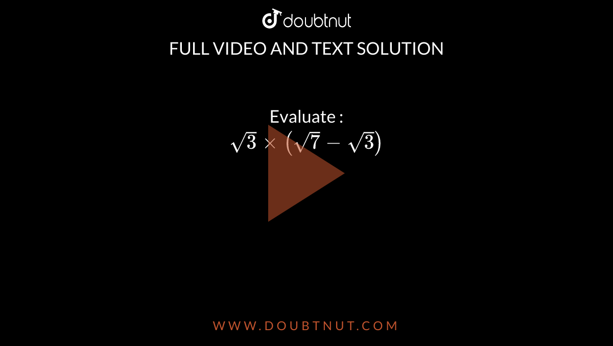 Evaluate Sqrt 3 Times Sqrt 7 Sqrt 3 evaluate-sqrt-3-times-sqrt-7-sqrt-3