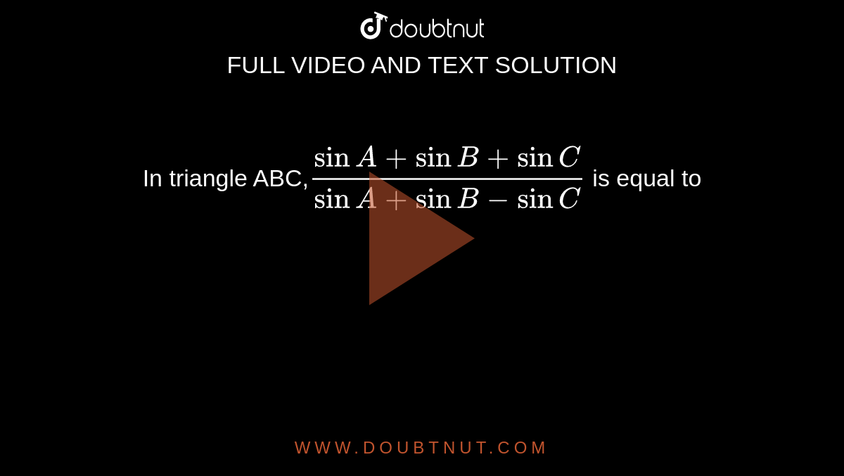 In Delta ABC, 2R^2 sinA sinB sinC is equal to