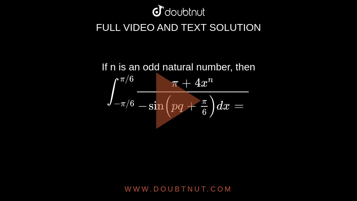 if-n-is-an-odd-natural-number-then-int-pi-6-pi-6-pi-4x-n